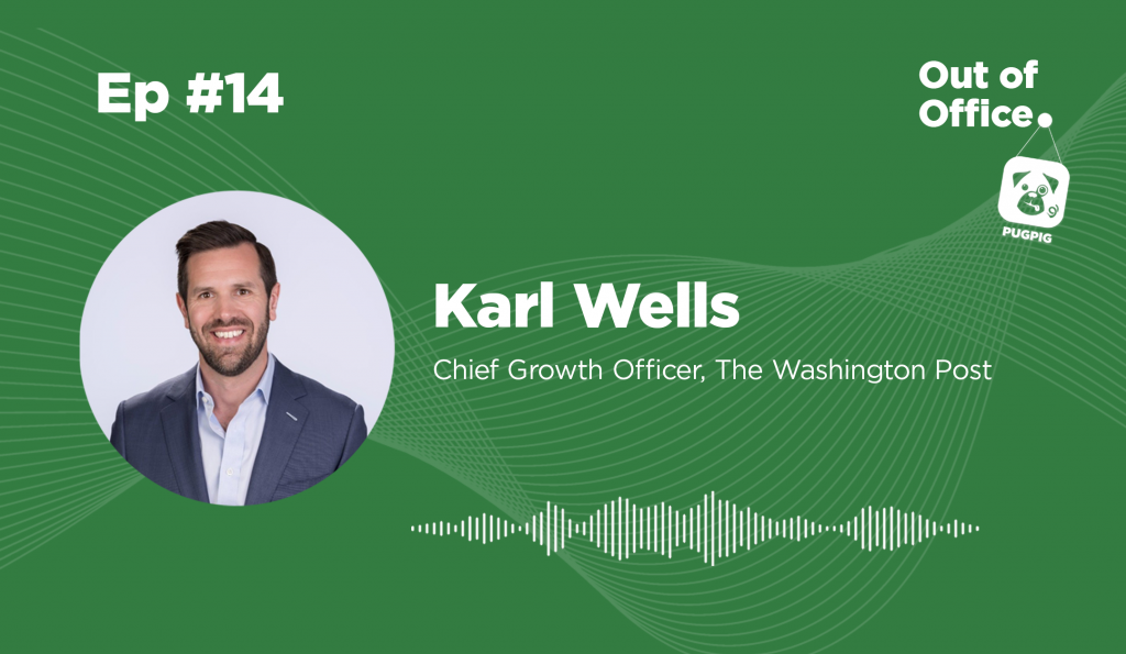 A chat with Karl Wells, Chief Growth Officer at The Washington Post ...